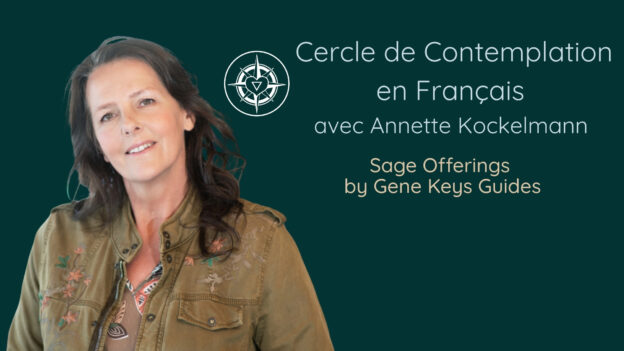 Cercle de Contemplation en Français avec Annette - Gene Keys